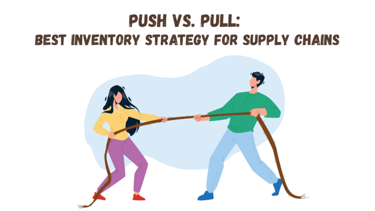 Push vs Pull: Best Inventory Strategy for Supply Chains