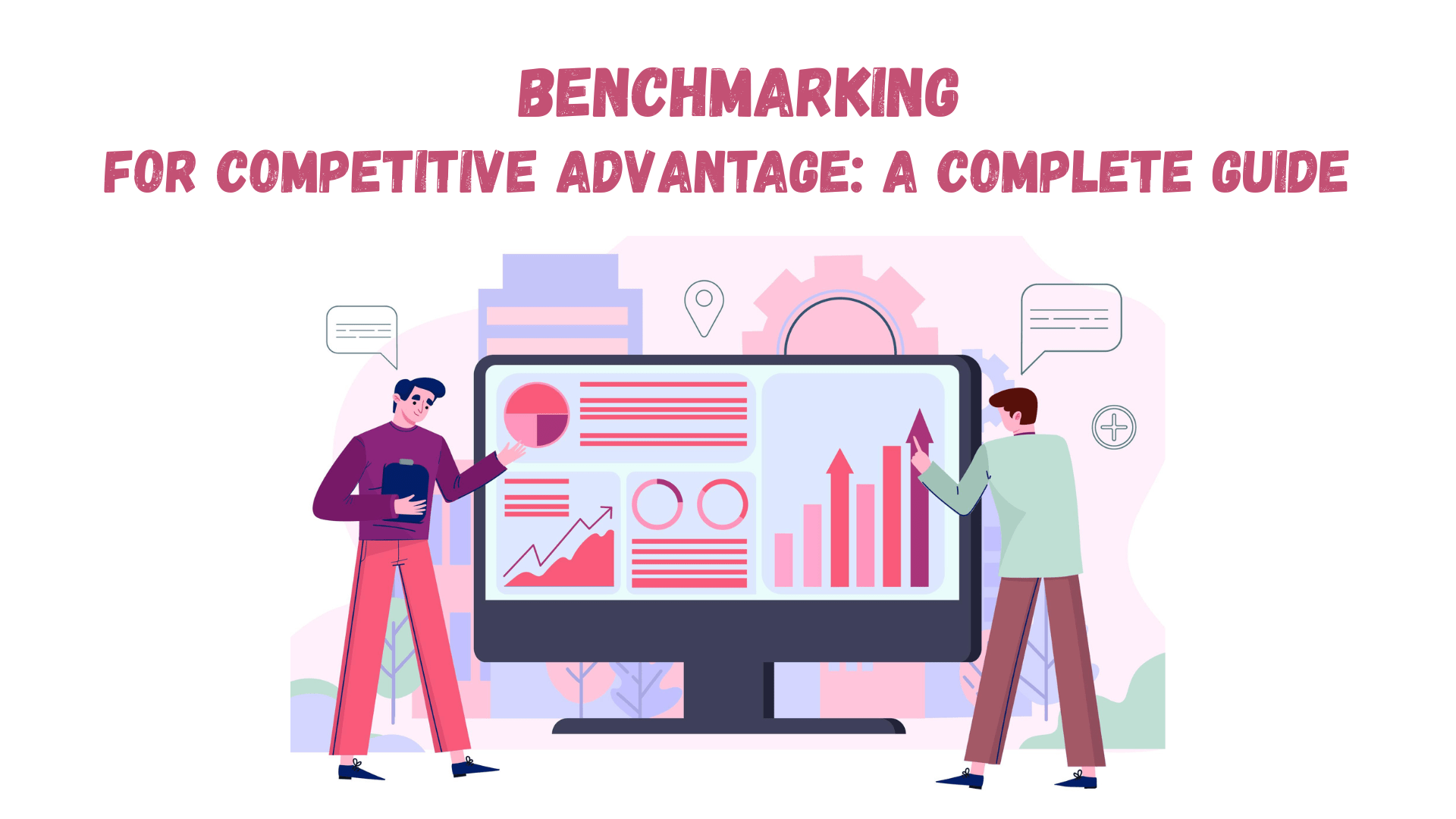 Benchmarking for Competitive Advantage: A Complete Guide