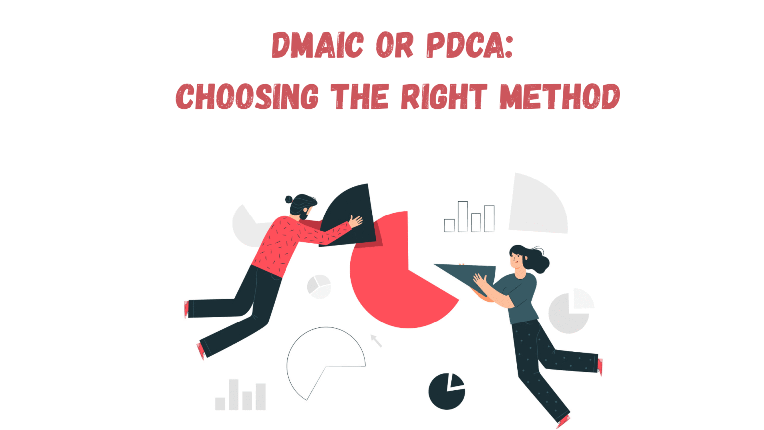 DMAIC or PDCA: Choosing the Right Method
