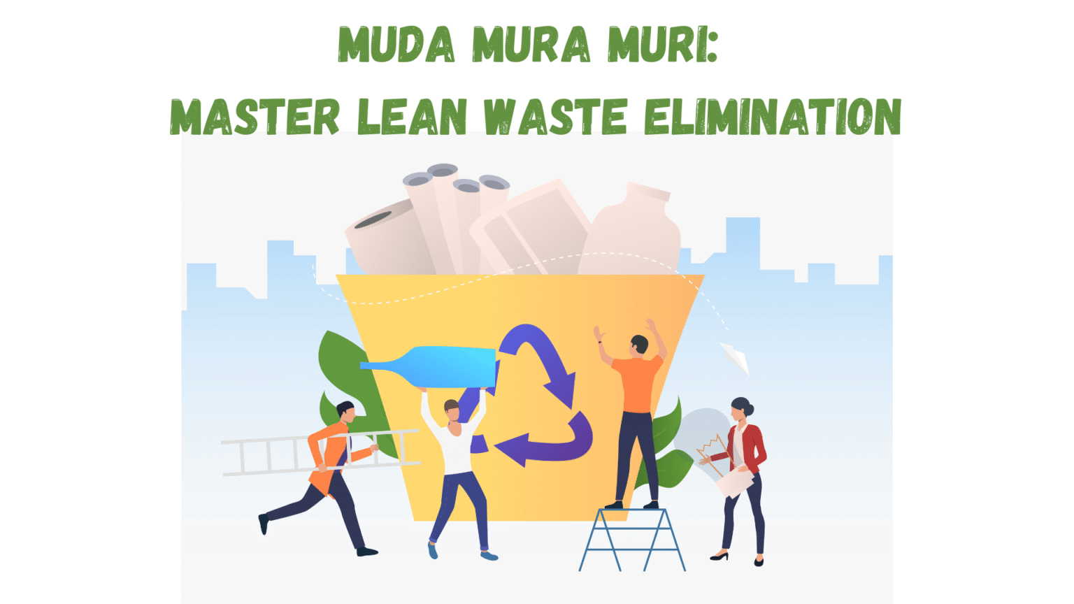 Muda Mura Muri: Master Lean Waste Elimination
