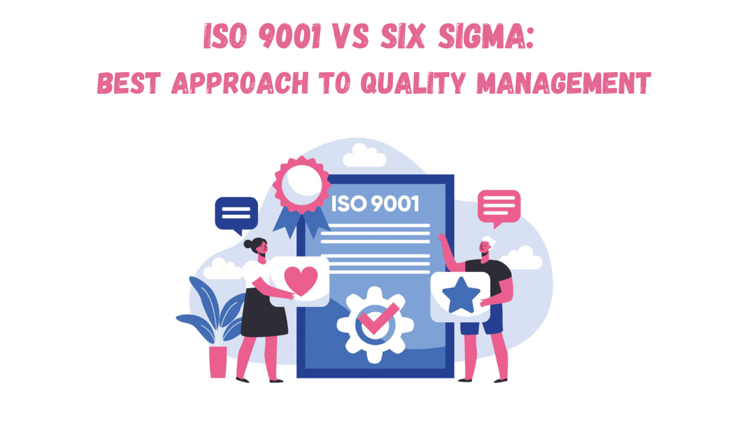 ISO 9001 vs Six Sigma: Best Approach to Quality Management