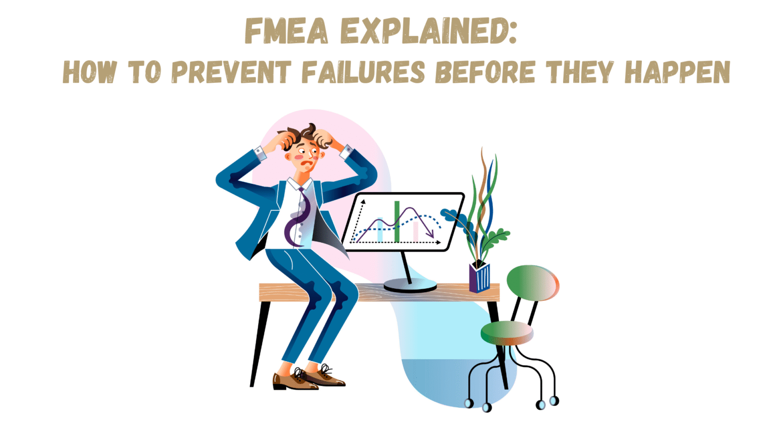 FMEA Explained: How to Prevent Failures Before They Happen